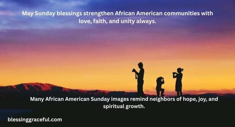 130+ Powerful African American Sunday Blessings Quotes and Images