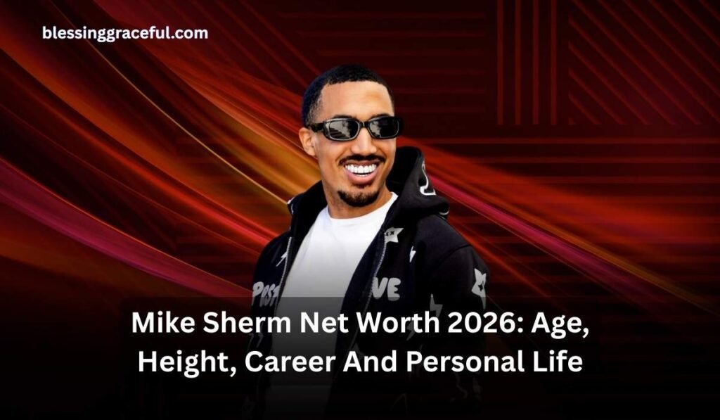 Mike Sherm Net Worth 2026: Age, Height, Career And Personal Life